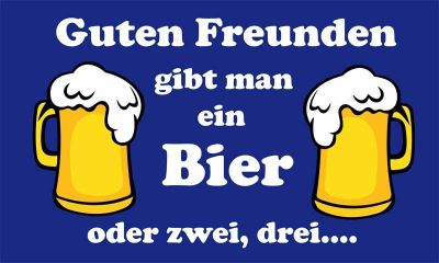 Bier Guten Freunden gibt man ein Bier 90x150 cm (EHD) bestellen, Bier ...